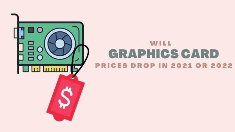 Will Graphics Card Prices Drop in 2023 or 2023? Gaming Reviews